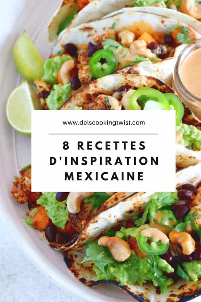 8 recettes d'inspiration mexicaine - Del's cooking twist