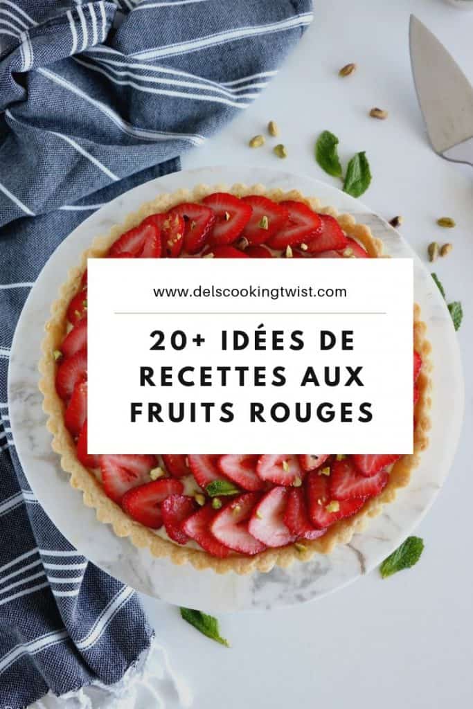 20+ jolies recettes aux fruits rouges - Del's cooking twist